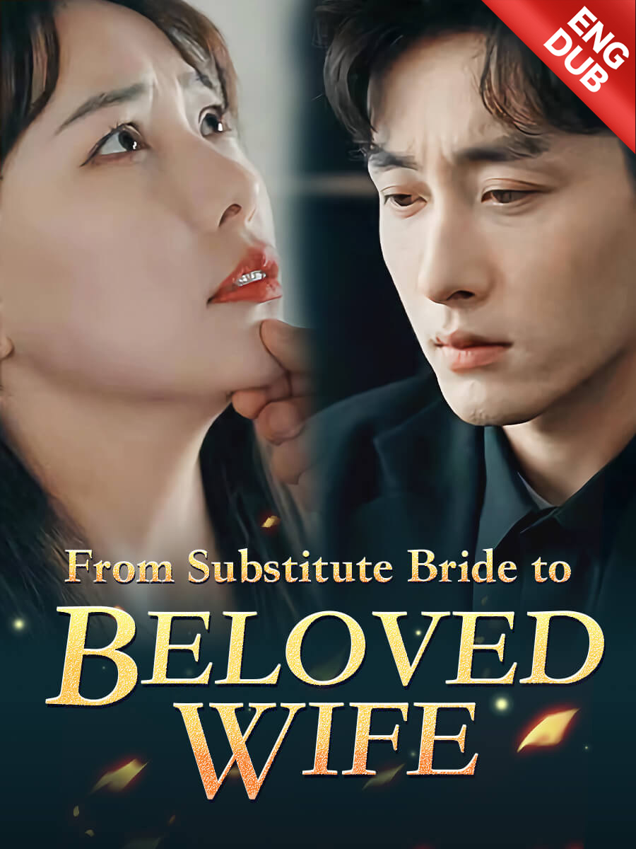 [ENG DUB] From Substitute Bride to Beloved Wife Drama & Movie Online to Warch for Free - Romance ...